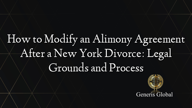 How to Modify an Alimony Agreement After a New York Divorce: Legal ...