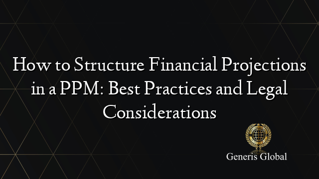 How to Structure Financial Projections in a PPM: Best Practices and ...
