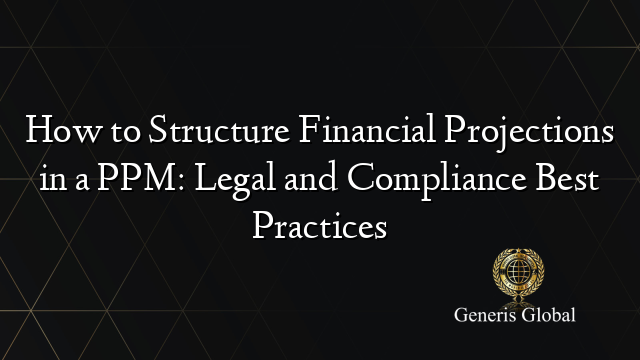 How to Structure Financial Projections in a PPM: Legal and Compliance ...