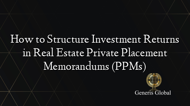How to Structure Investment Returns in Real Estate Private Placement ...