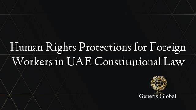 Human Rights Protections for Foreign Workers in UAE Constitutional Law
