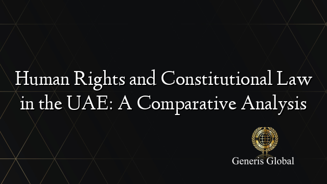 Human Rights and Constitutional Law in the UAE: A Comparative Analysis