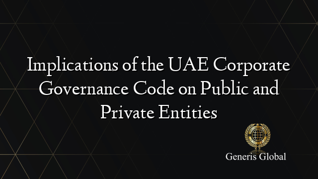 Implications of the UAE Corporate Governance Code on Public and Private Entities
