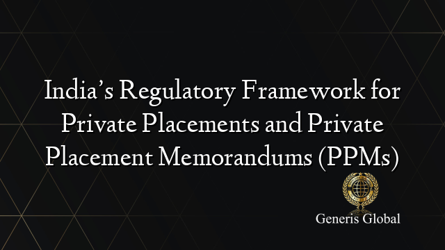 India’s Regulatory Framework for Private Placements and Private ...