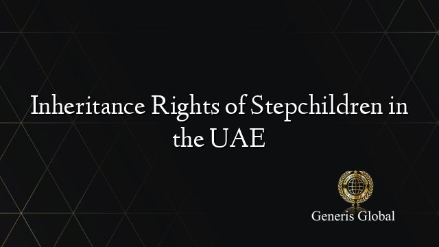 Inheritance Rights of Stepchildren in the UAE