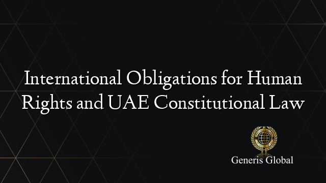 International Obligations for Human Rights and UAE Constitutional Law