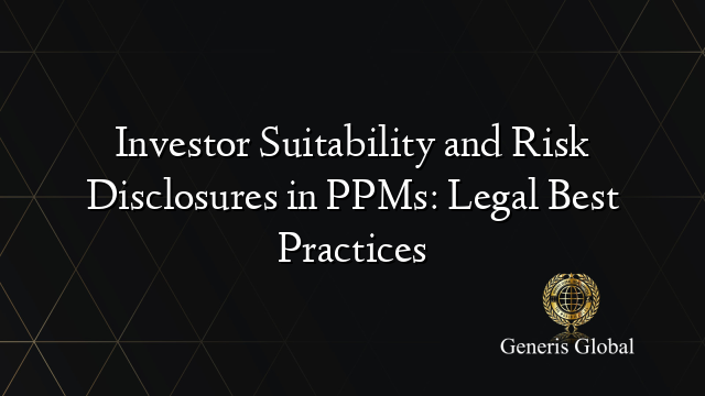Investor Suitability and Risk Disclosures in PPMs: Legal Best Practices
