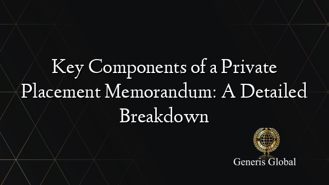 Key Components of a Private Placement Memorandum: A Detailed Breakdown