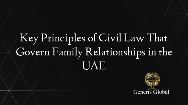 Key Principles of Civil Law That Govern Family Relationships in the UAE