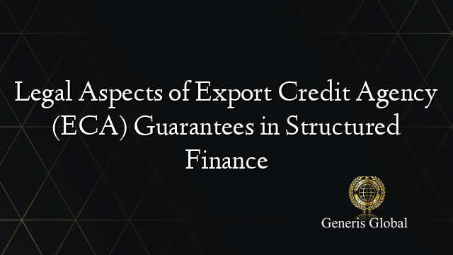Legal Aspects of Export Credit Agency (ECA) Guarantees in Structured ...