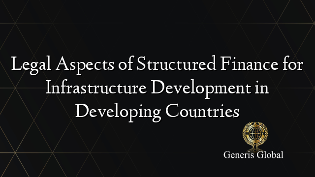 Legal Aspects of Structured Finance for Infrastructure Development in ...
