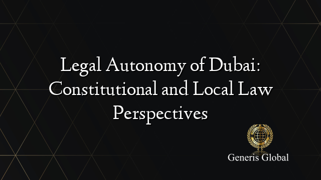 Legal Autonomy of Dubai: Constitutional and Local Law Perspectives