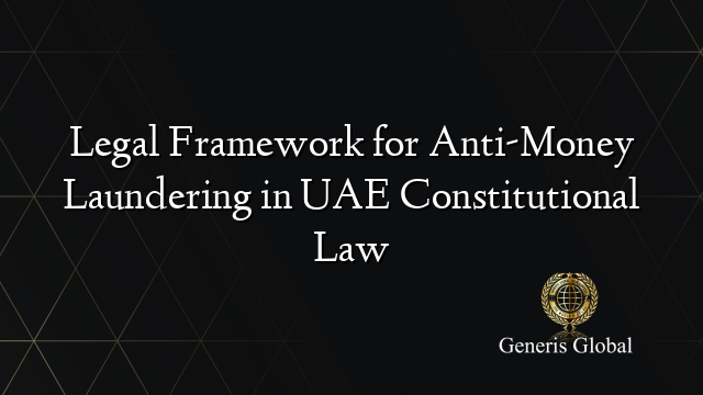 Legal Framework for Anti-Money Laundering in UAE Constitutional Law