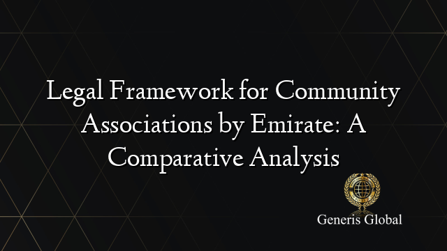Legal Framework for Community Associations by Emirate: A Comparative ...