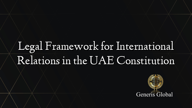 Legal Framework for International Relations in the UAE Constitution