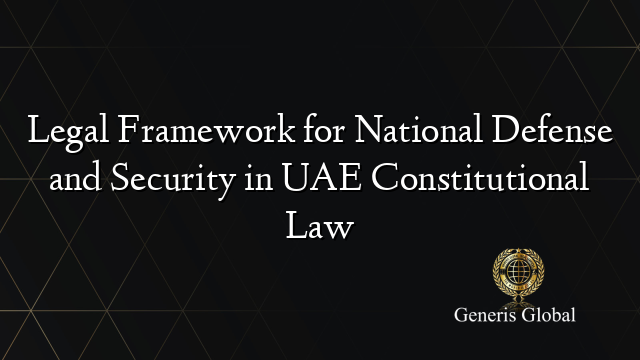 Legal Framework for National Defense and Security in UAE Constitutional Law
