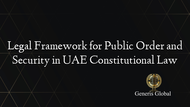 Legal Framework for Public Order and Security in UAE Constitutional Law
