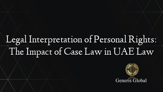 Legal Interpretation of Personal Rights: The Impact of Case Law in UAE Law