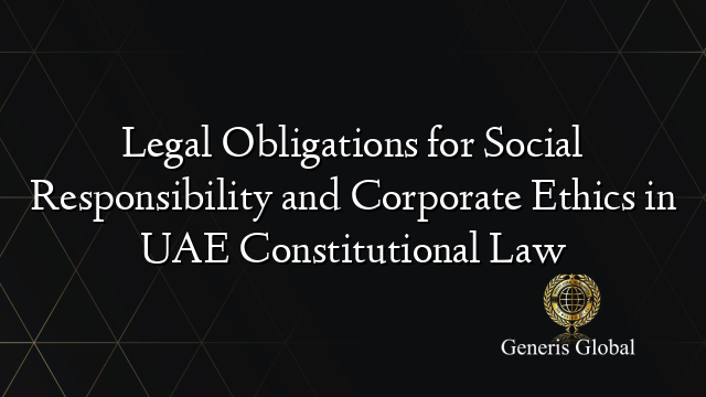 Legal Obligations for Social Responsibility and Corporate Ethics in UAE ...