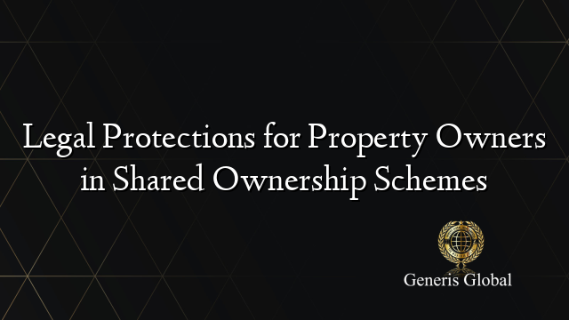 Legal Protections for Property Owners in Shared Ownership Schemes