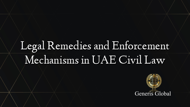 Legal Remedies and Enforcement Mechanisms in UAE Civil Law