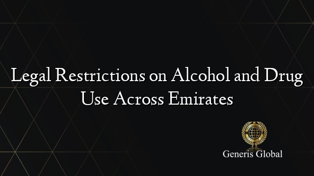 Legal Restrictions on Alcohol and Drug Use Across Emirates