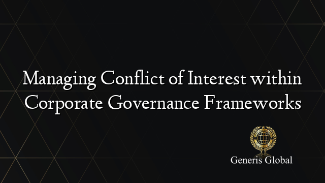 Managing Conflict of Interest within Corporate Governance Frameworks