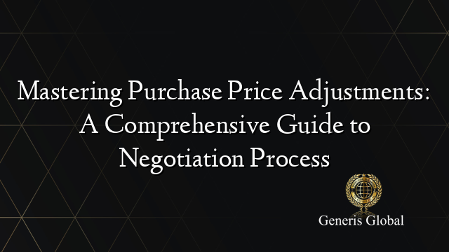 Mastering Purchase Price Adjustments: A Comprehensive Guide to ...