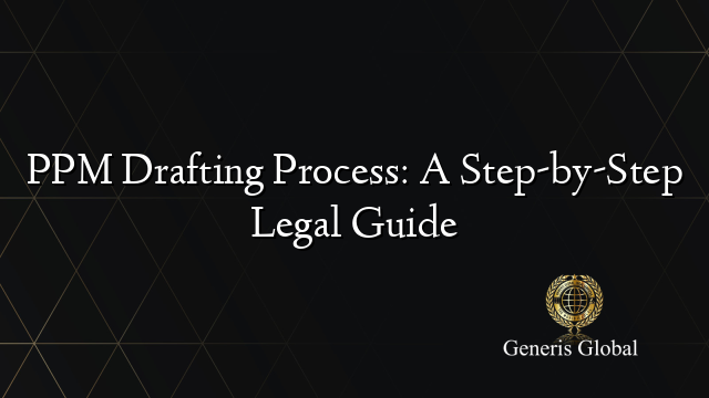 PPM Drafting Process: A Step-by-Step Legal Guide