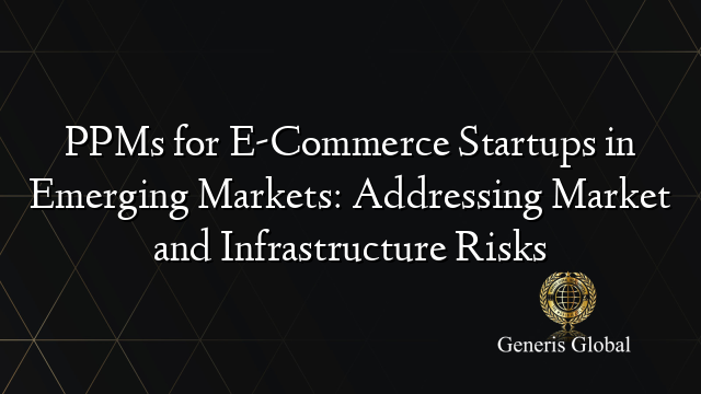 PPMs for E-Commerce Startups in Emerging Markets: Addressing Market and ...