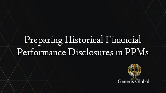 Preparing Historical Financial Performance Disclosures in PPMs