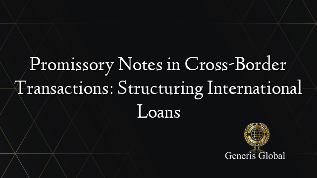 Promissory Notes in Cross-Border Transactions: Structuring ...