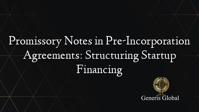 Promissory Notes in Pre-Incorporation Agreements: Structuring Startup ...