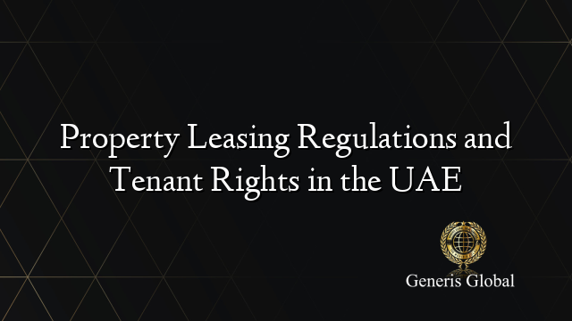Property Leasing Regulations and Tenant Rights in the UAE