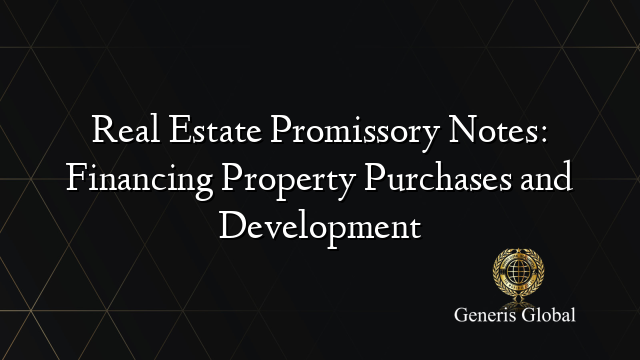 Real Estate Promissory Notes: Financing Property Purchases and Development