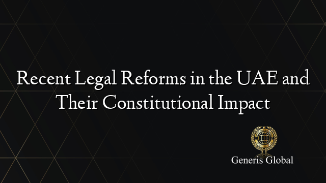 Recent Legal Reforms in the UAE and Their Constitutional Impact