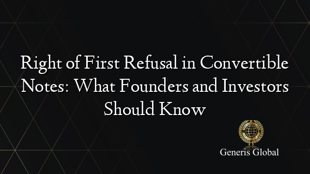Right of First Refusal in Convertible Notes: What Founders and ...
