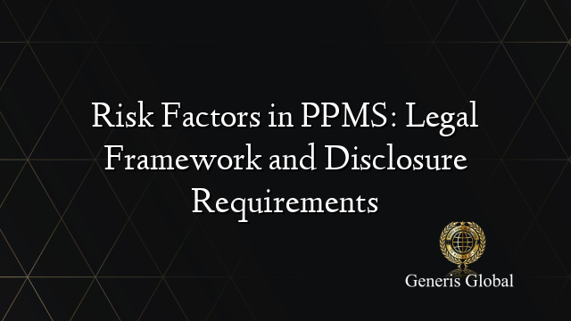 Risk Factors in PPMS: Legal Framework and Disclosure Requirements