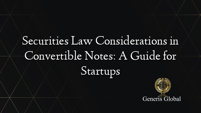 Securities Law Considerations in Convertible Notes: A Guide for Startups