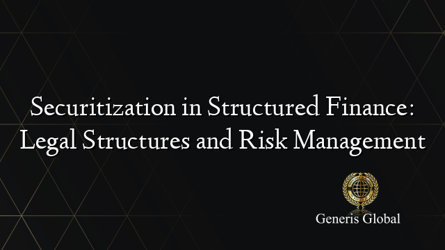 Securitization in Structured Finance: Legal Structures and Risk Management