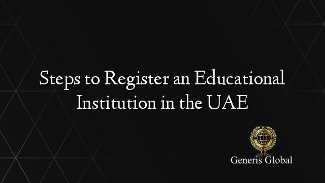 Steps to Register an Educational Institution in the UAE