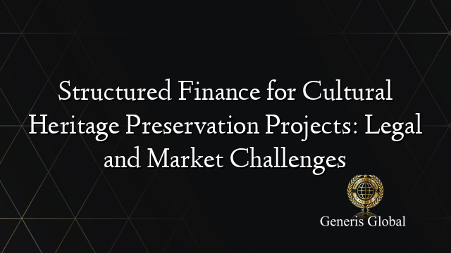 Structured Finance for Cultural Heritage Preservation Projects: Legal ...