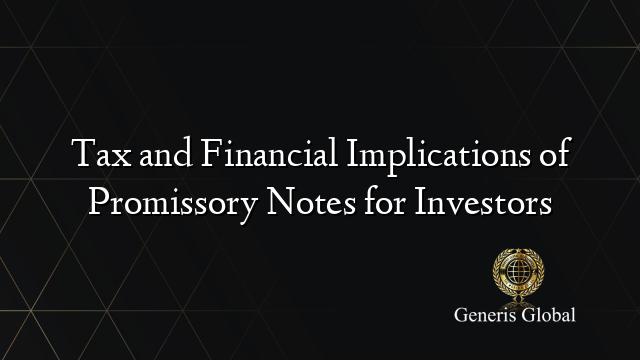 Tax and Financial Implications of Promissory Notes for Investors