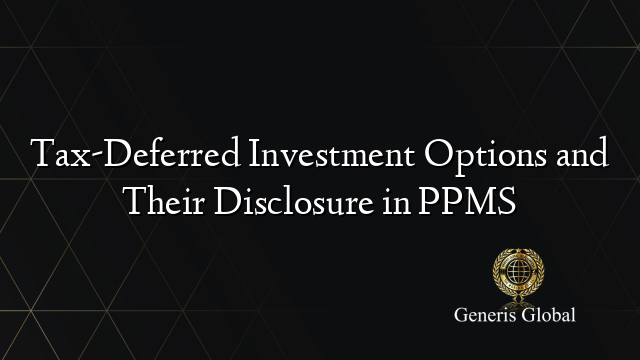 Tax-Deferred Investment Options and Their Disclosure in PPMS