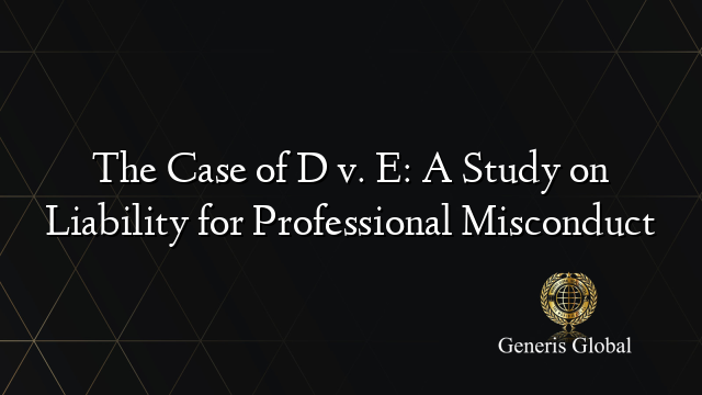 The Case of D v. E: A Study on Liability for Professional Misconduct