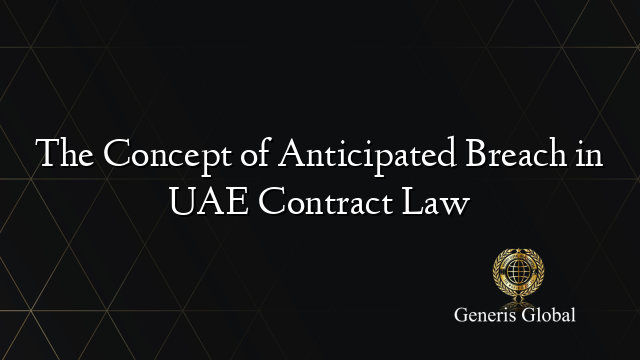 The Concept of Anticipated Breach in UAE Contract Law