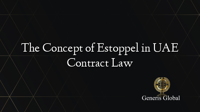 The Concept of Estoppel in UAE Contract Law
