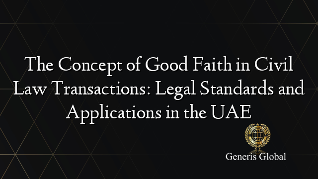 The Concept of Good Faith in Civil Law Transactions: Legal Standards ...