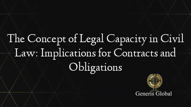 The Concept of Legal Capacity in Civil Law: Implications for Contracts ...