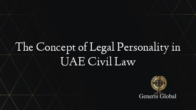 The Concept of Legal Personality in UAE Civil Law